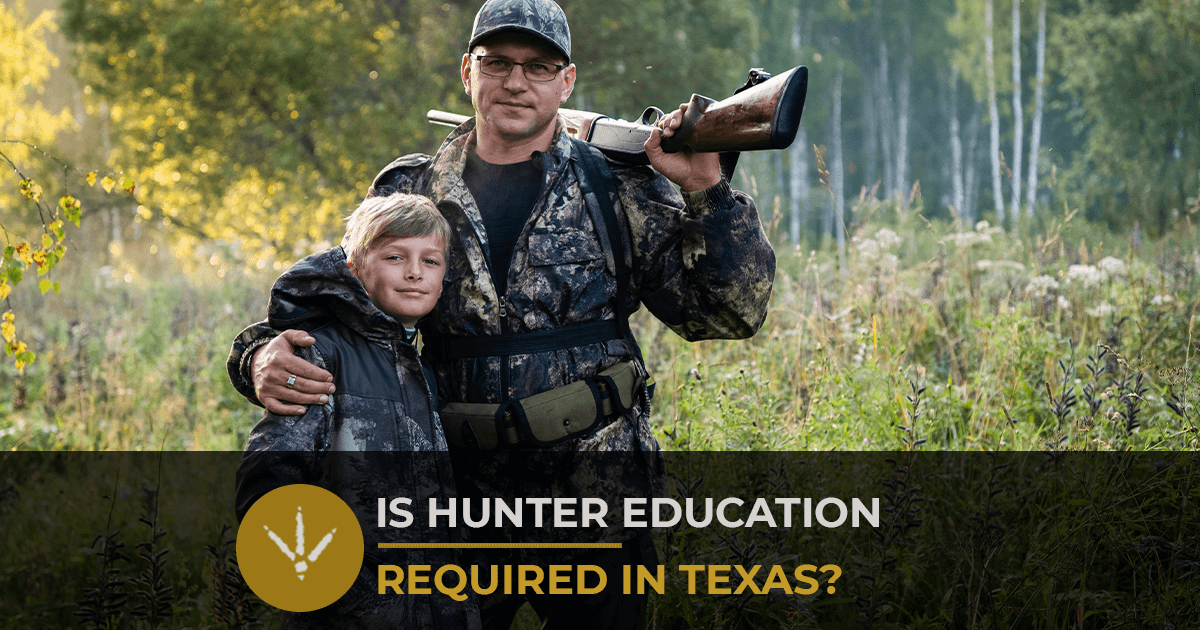 Is Hunter Education Required in Texas? - Las Huellas